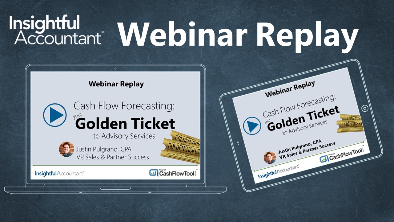 Insightful Accountant Webinar Replay - Your Golden Ticket to Advisory ... Insightful Accountant Webinar Replay - Your Golden Ticket to Advisory ...